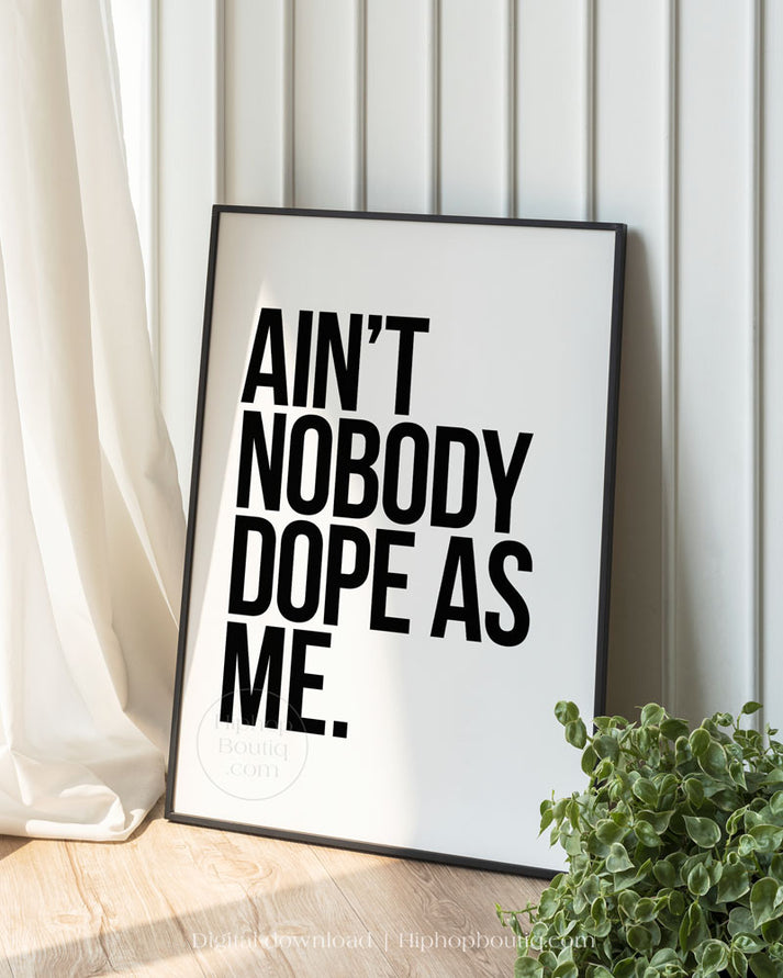 Ain't Nobody Dope As Me Poster – HiphopBoutiq