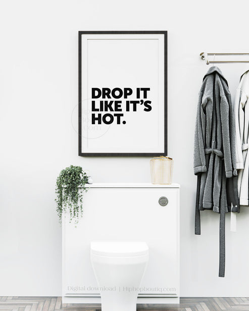 Drop It Like It's Hot Bathroom Sign – HiphopBoutiq