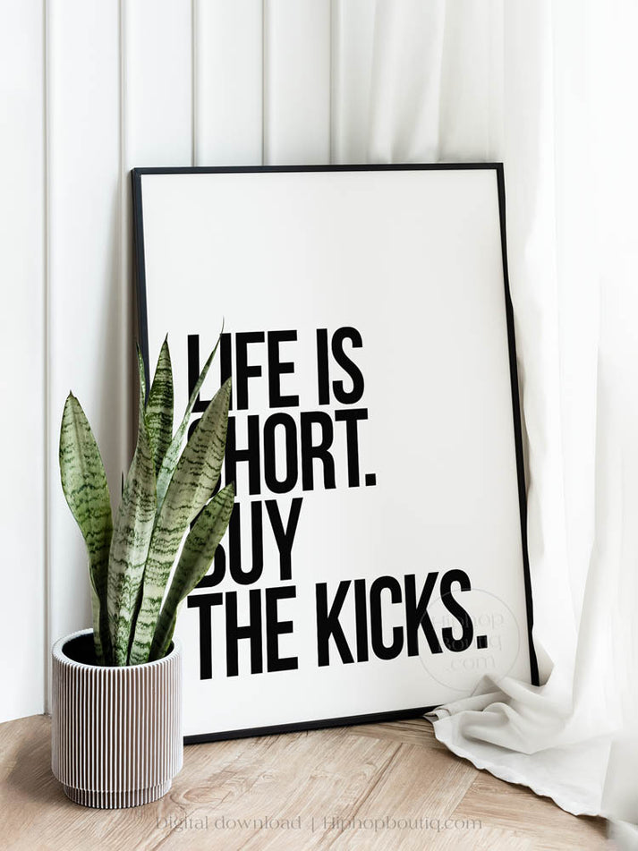 Life Is Short Buy The Kicks Poster – HiphopBoutiq
